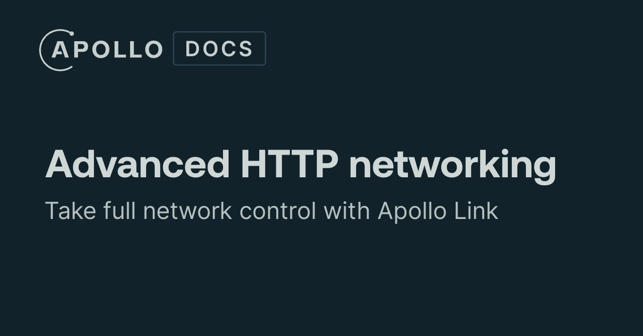 Advanced HTTP networking | Apollo GraphQL Docs Advanced HTTP networking | Apollo GraphQL Docs